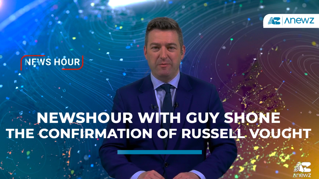 Newshour with Guy Shone - The Confirmation of Russell Vought | AnewZ
